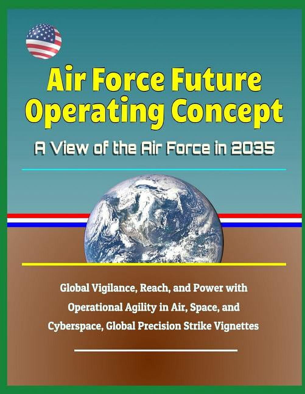 Air Force Future Operating Concept - A View of the Air Force in 2035 ...