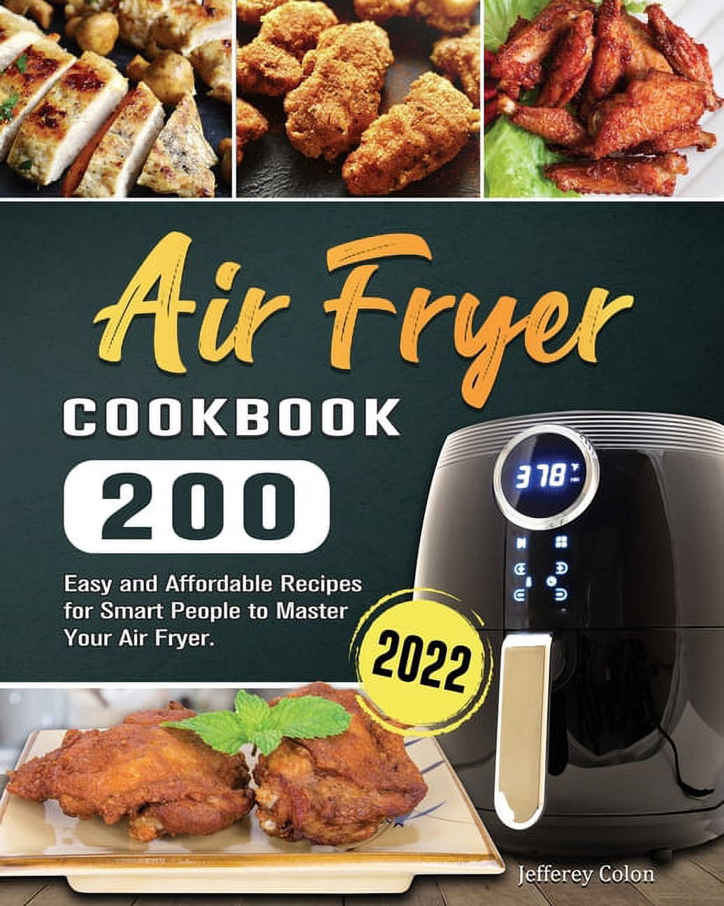 Air Fryer Cookbook: 200 Easy and Affordable Recipes for Smart People to ...