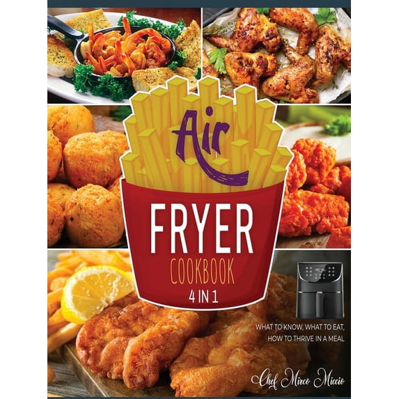 Air Fryer Cookbook [4 Books in 1]: What to Know, What to Eat, How to ...