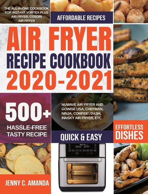 Air Fryer Recipe Cookbook 2020-2021: The All-in-one Cookbook for ...