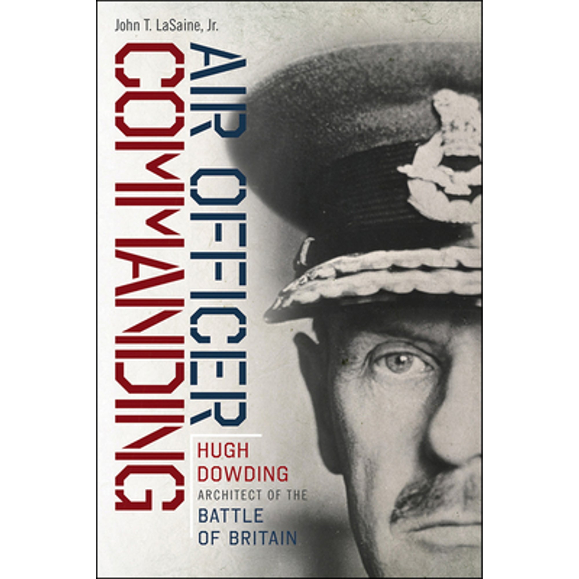 Pre-Owned Air Officer Commanding: Hugh Dowding, Architect of the Battle ...
