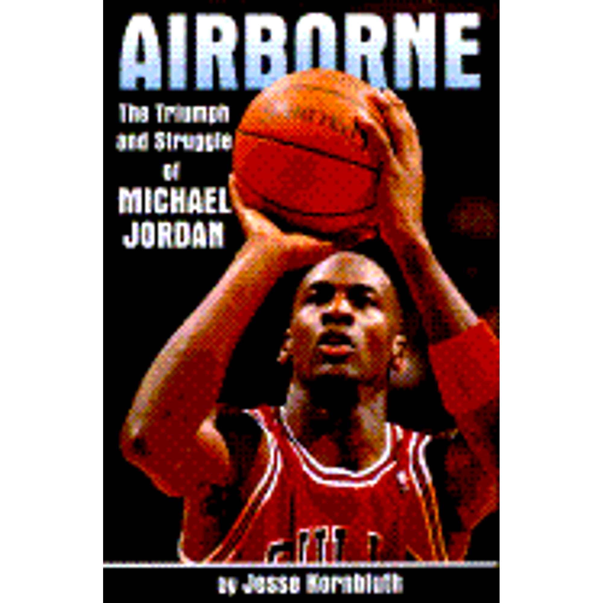 Pre-Owned Airborne: The Triumph and Struggle of Michael Jordan ...