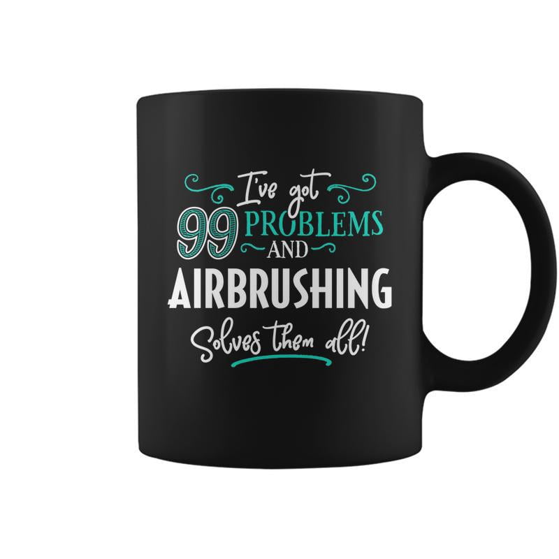 Airbrushing Great Gift Gift Airbrushing Solves Them All Cute - Walmart.com