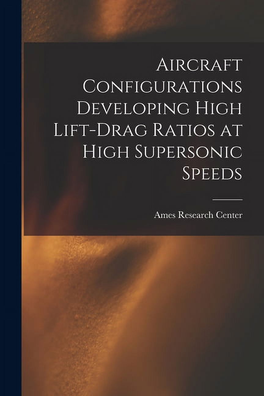 Aircraft Configurations Developing High Lift-drag Ratios at High ...
