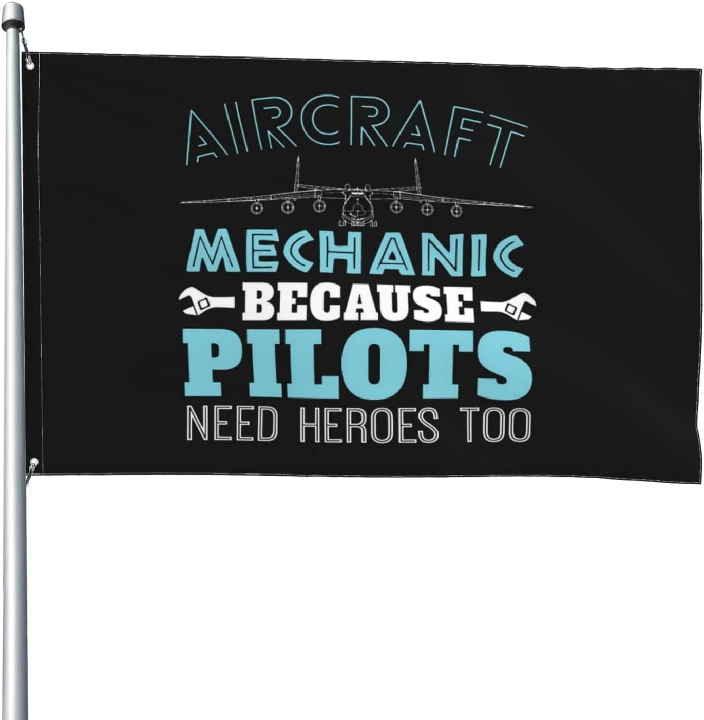 Aircraft Mechanic Because Pilots Need Heroes Too Slogan Flag 4x6 Feet ...