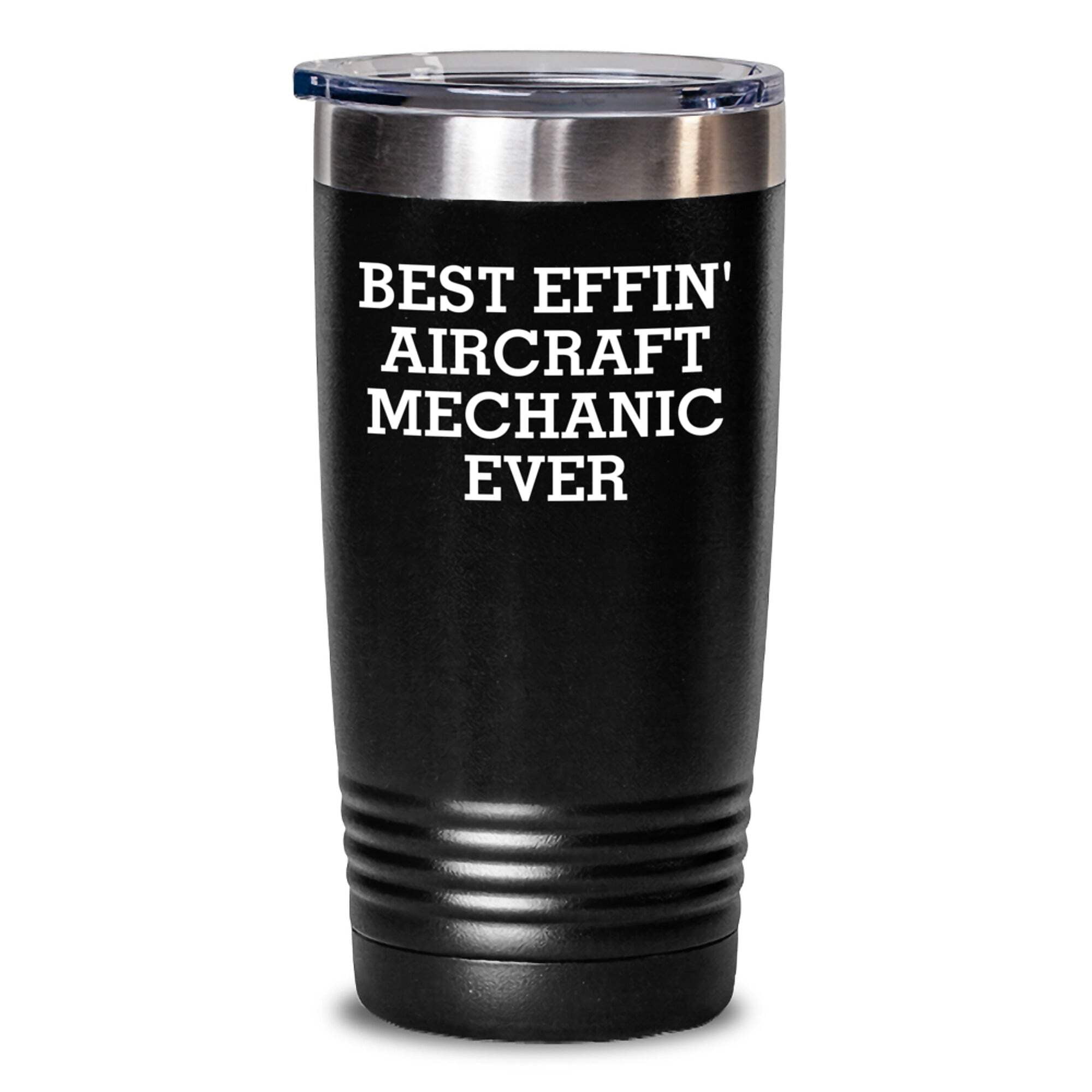 Aircraft Mechanic Gifts - 'Best Effin' Tumbler - Funny Quote for ...