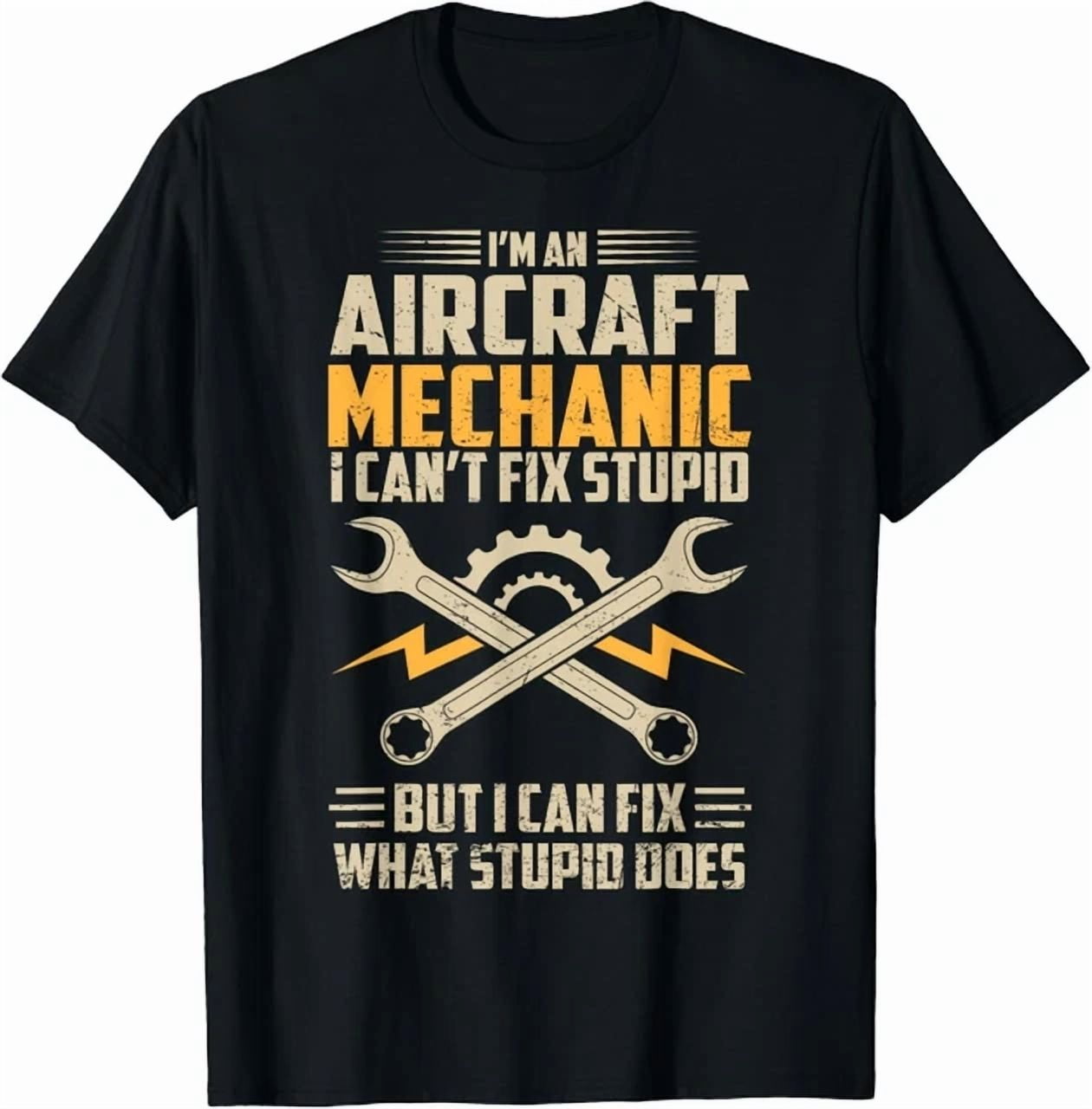 Aircraft Mechanic Saying I Can T Fix Stupid Gift Unisex T-Shirt ...