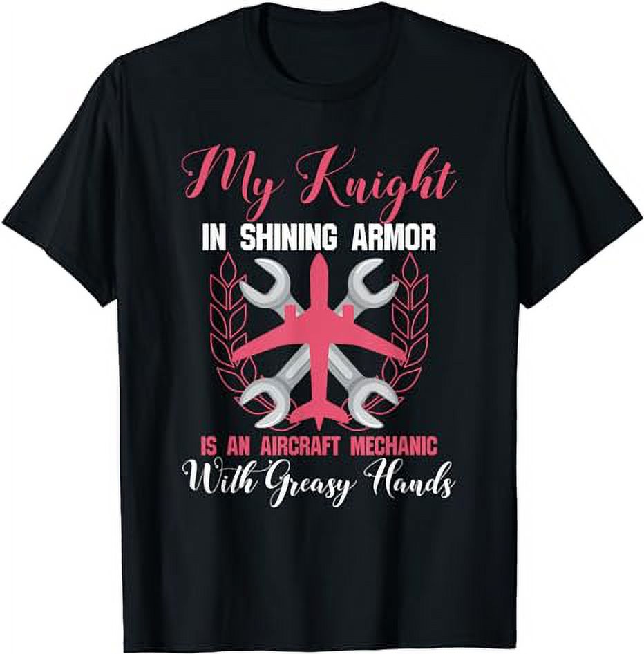 Aircraft Mechanic T Shirt Wife Girlfriend -Knight In Shining - Walmart.com