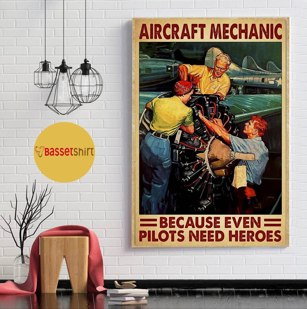 Aircraft mechanic because even pilots need heroes poster 16 x 24 Inch ...