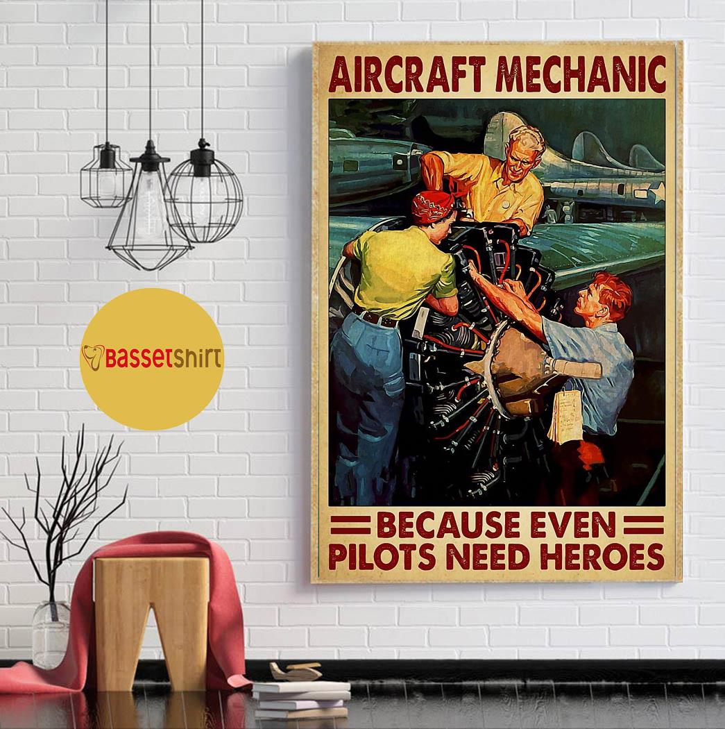 Aircraft mechanic because even pilots need heroes poster 24 x 36 Inch ...
