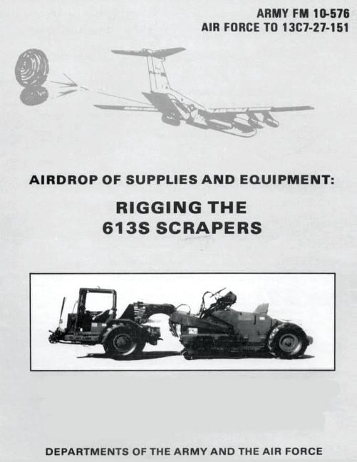 Airdrop of Supplies and Equipment : Rigging the 613S Scrapers (FM 10 ...