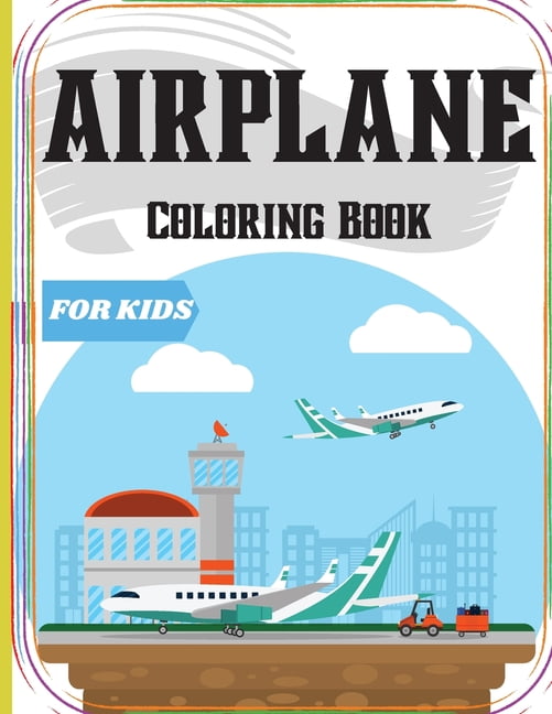 Airplane Coloring Book for Kids: An Airplane Coloring Book for Kids ...