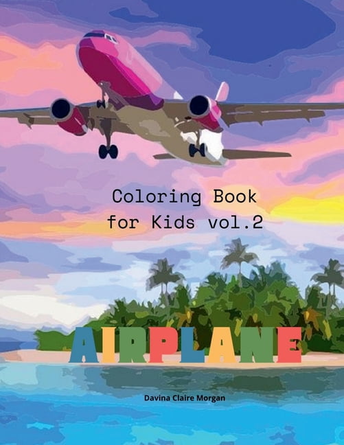 Airplane Coloring Book for Kids vol.2: Amazing Airplanes Coloring and ...