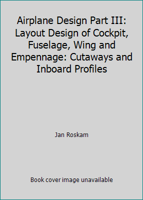Pre-Owned Airplane Design Part III: Layout Design of Cockpit, Fuselage ...