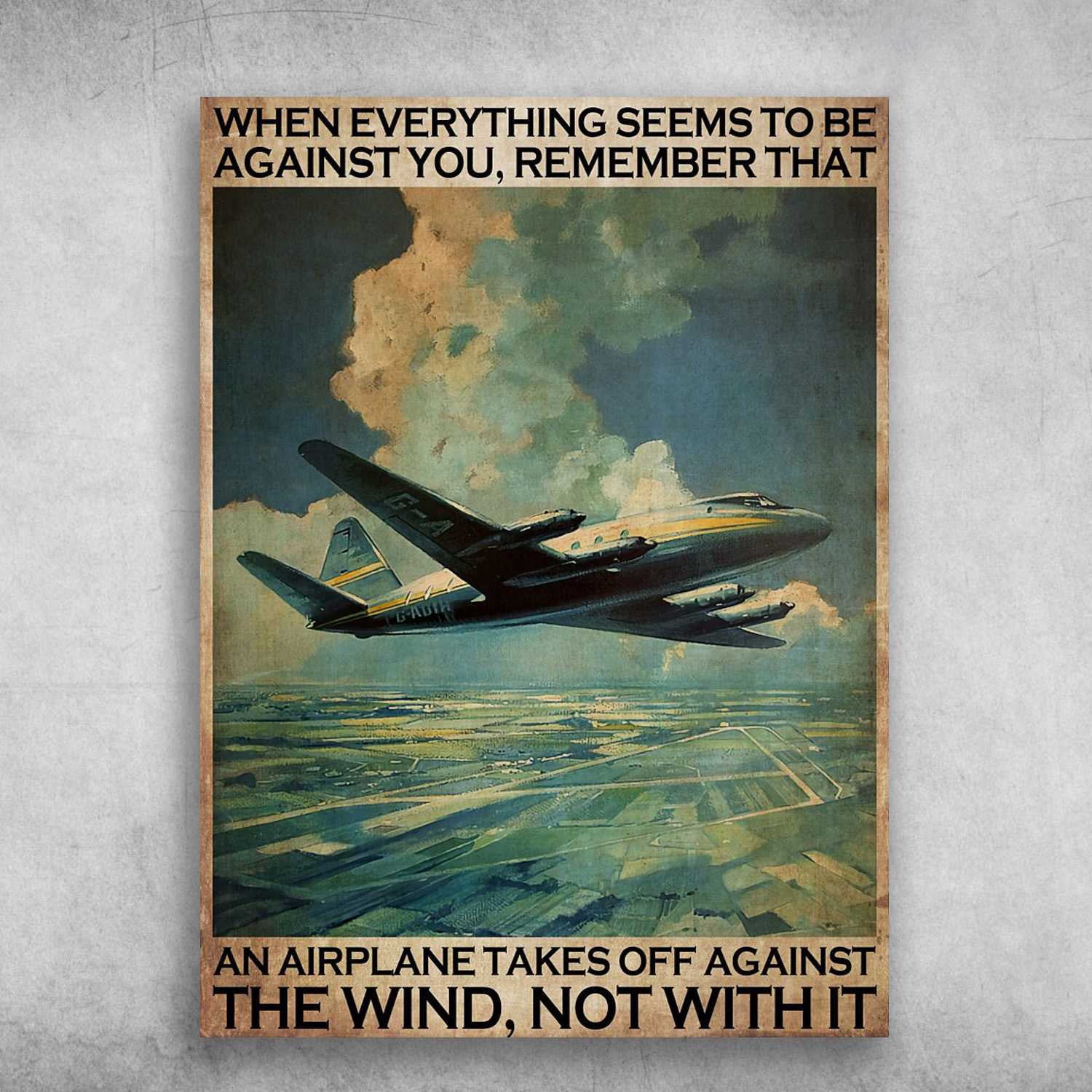 Airplane Poster - When Everything Seems To Be Against You, Remember ...
