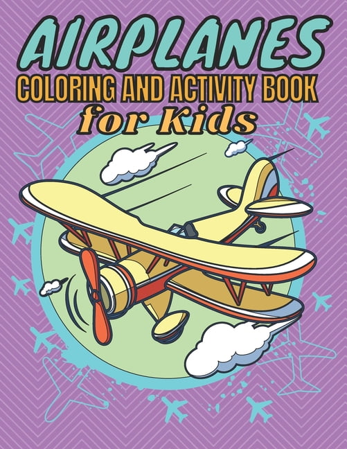 Airplanes Coloring And Activity Book For Kids: An Airplane Coloring ...