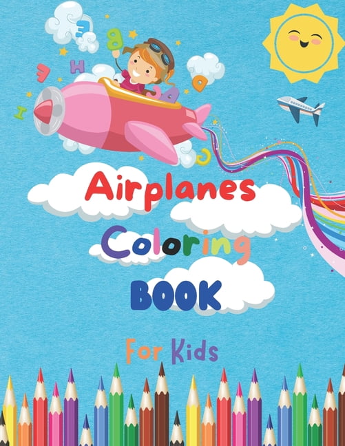 Airplanes Coloring Book For Kids : Amazing Coloring Pages of Airplanes ...