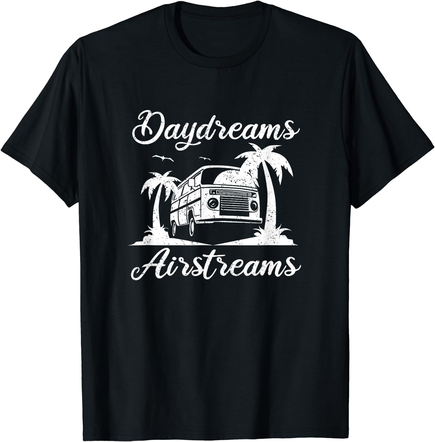 Airstream Daydreams - Airstream Trailer Outfit Camper Gift T-Shirt ...