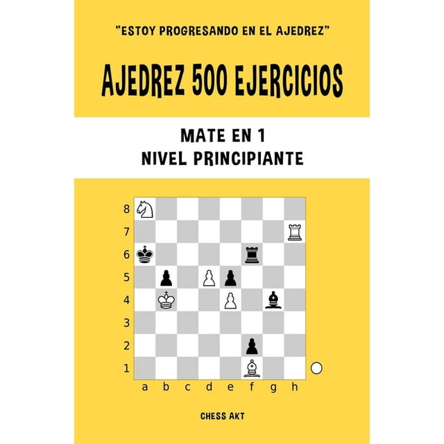 Ajedrez 500 ejercicios, Mate en 1, Nivel Principiante: Resuelve ...