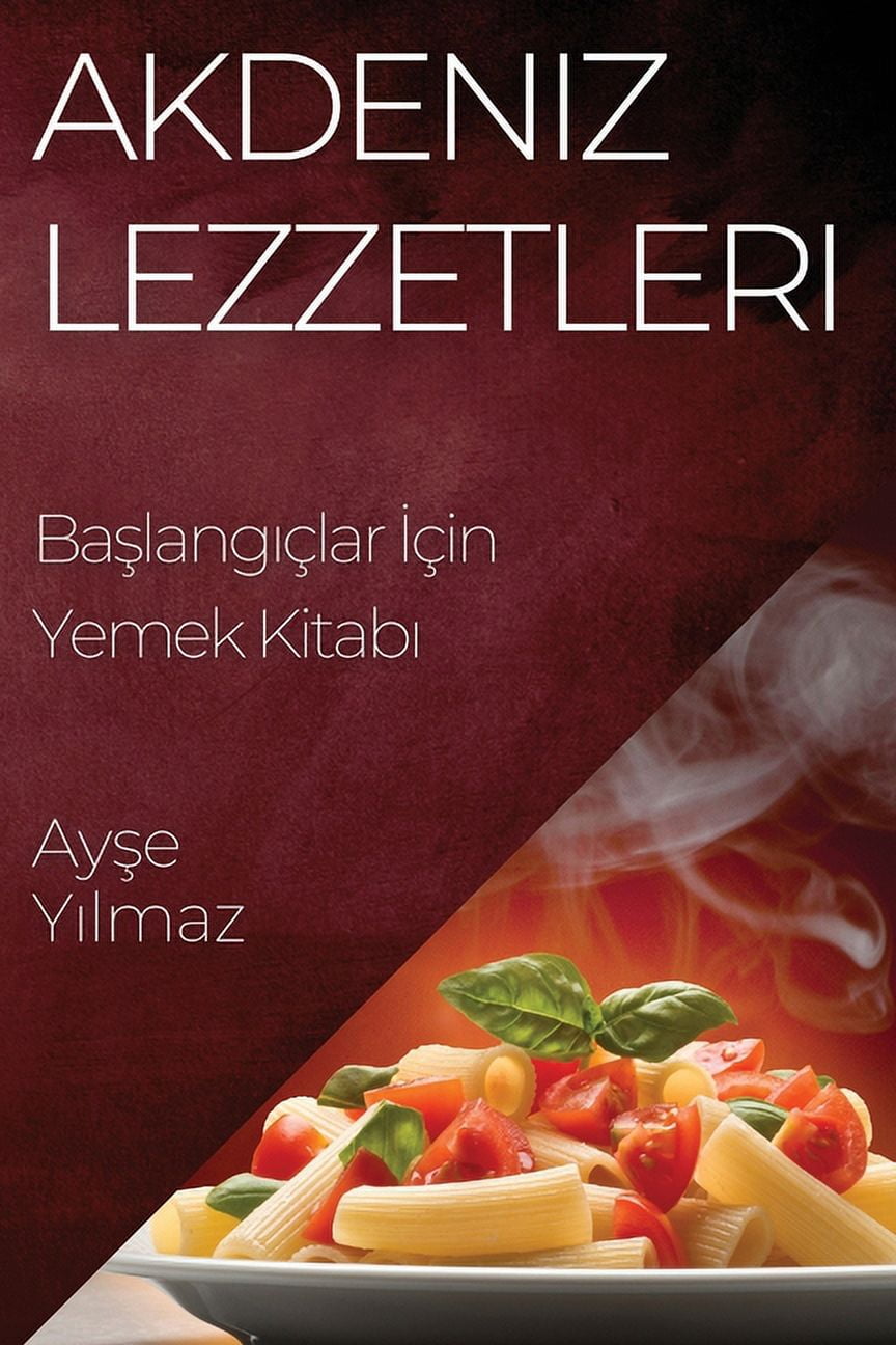 Akdeniz Lezzetleri: BaşlangıÃ§lar İÃ§in Yemek Kitabı, (Paperback ...
