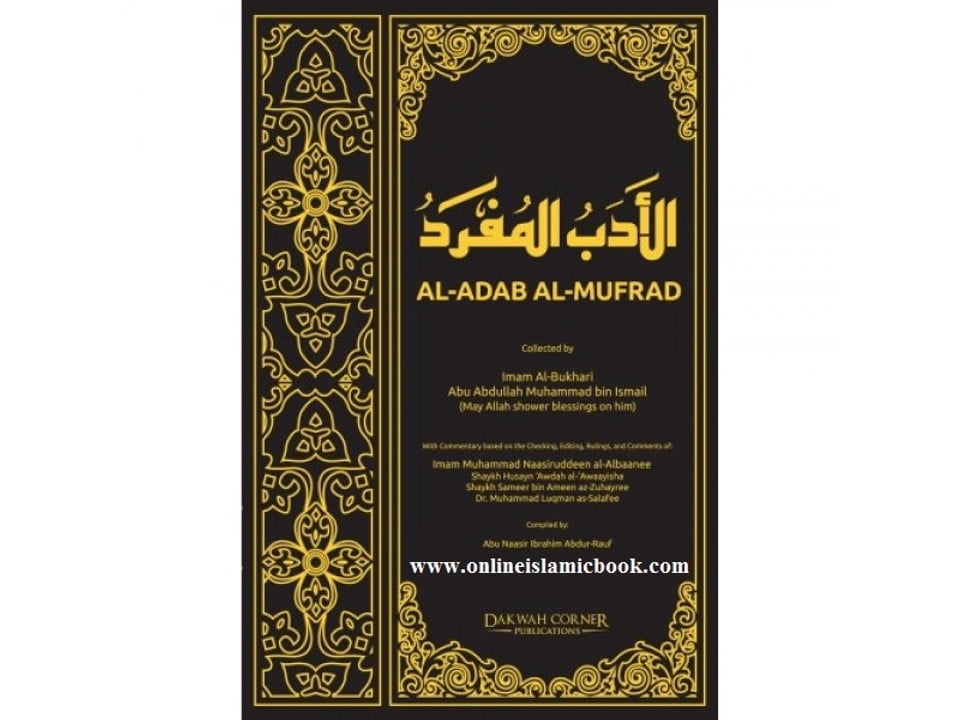Al Adab Al Mufrad Prophetic Morals And Etiquettes By Imam Al Bukhari ...