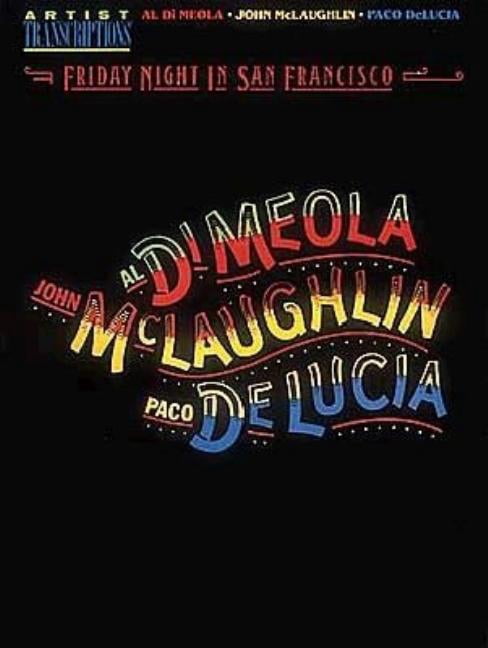 Al Di Meola, John McLaughlin and Paco Delucia - Friday Night in San ...