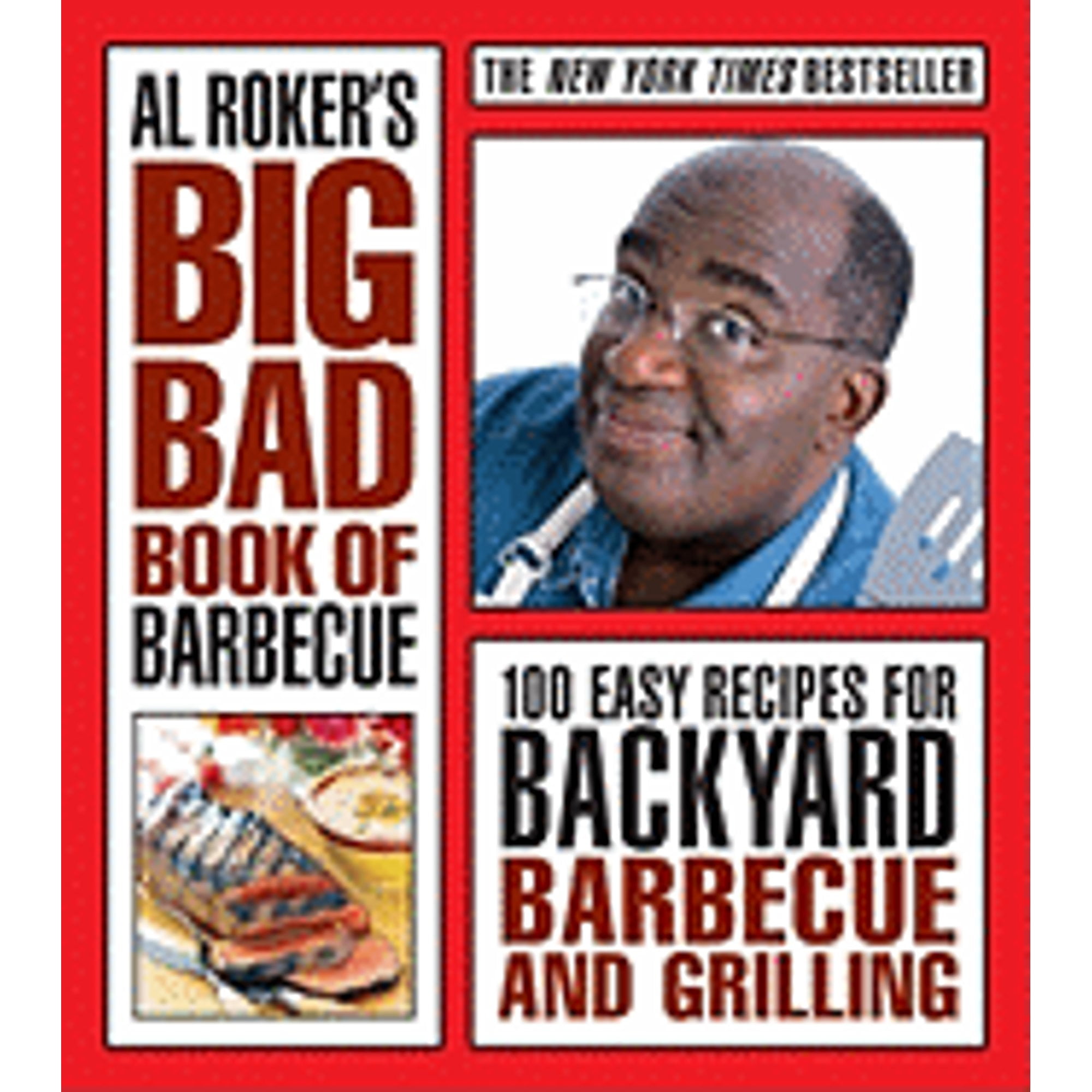 Al Roker's Big Bad Book of Barbecue : 100 Easy Recipes for Backyard ...