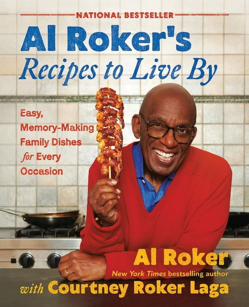 Al Roker's Recipes to Live by: Easy, Memory-Making Family Dishes for ...