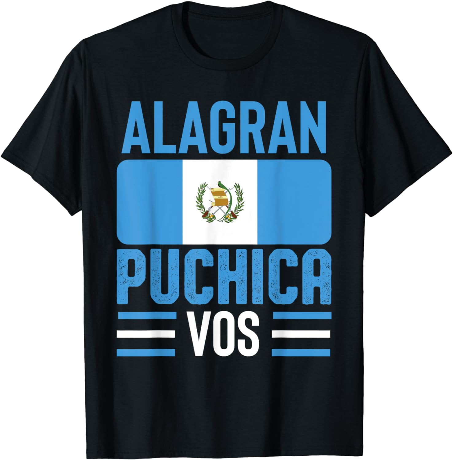 Ala Gran Puchica Vos Guatemala Pride Flag Saying Camiseta T-Shirt ...