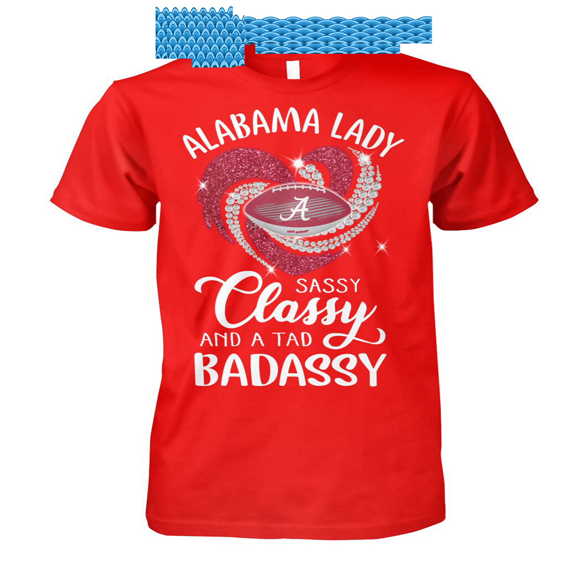 Alabama Lady Sassy Classy And A Tad Badassy T Shirt - Walmart.com