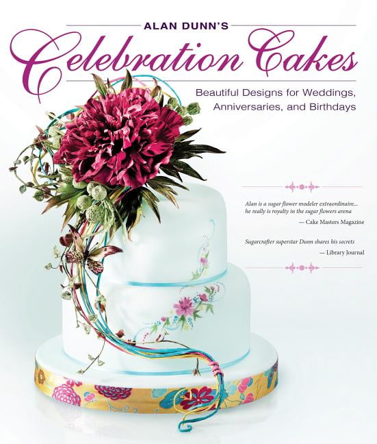 Alan Dunn's Celebration Cakes : Beautiful Designs for Weddings ...