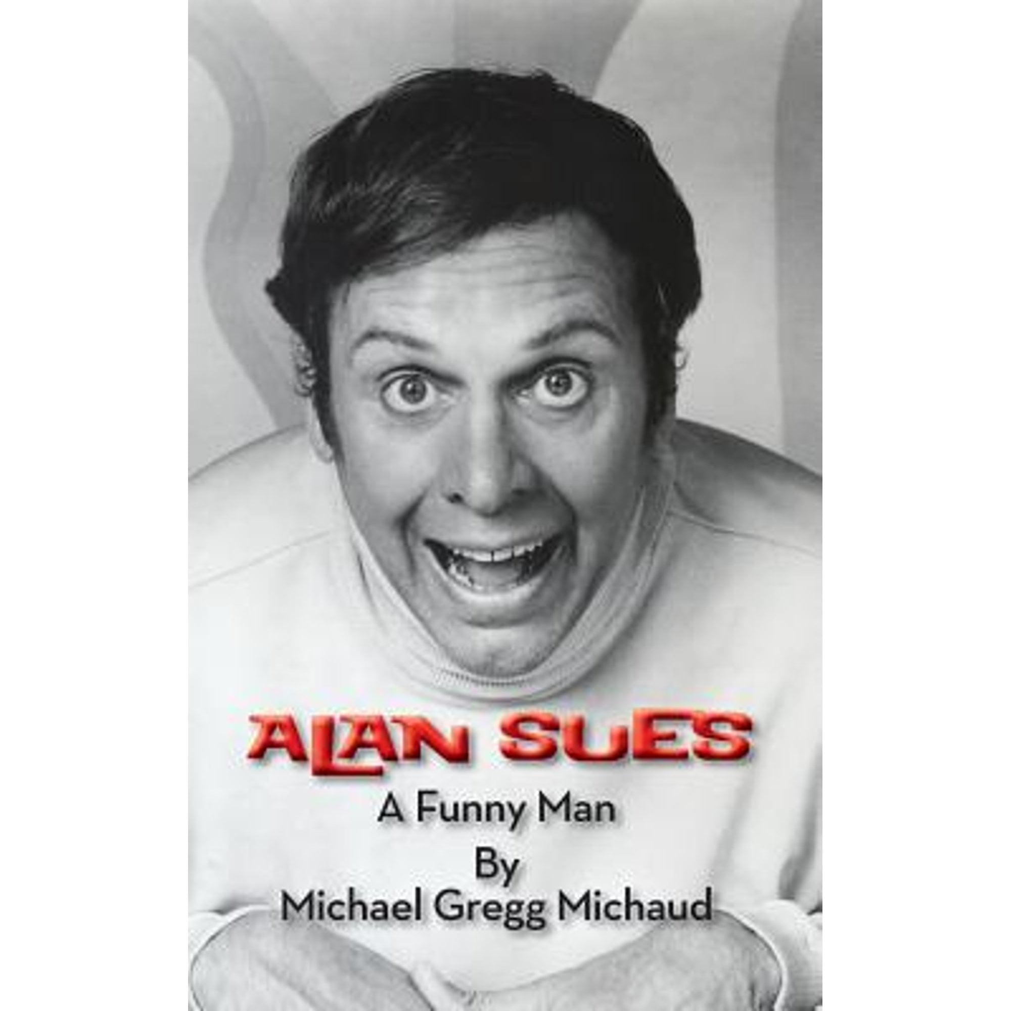Alan Sues: A Funny Man (hardback) (Hardcover) by Michael Gregg Michaud ...