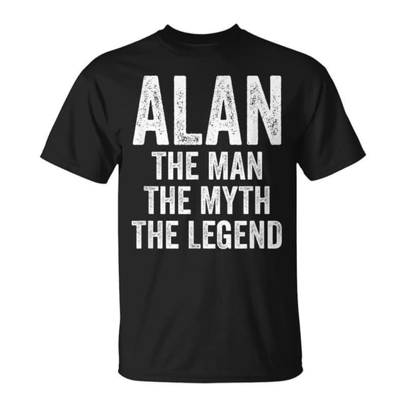 Alan The Man The Myth The Legend First Name Alan TShirt - Walmart.com