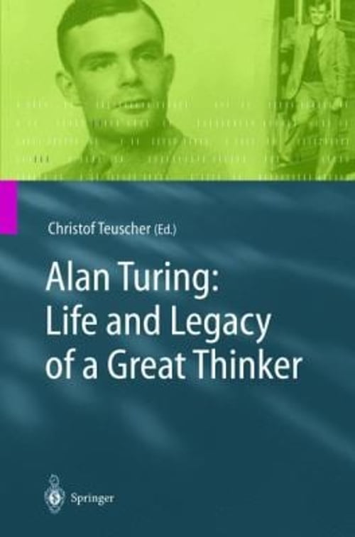 Pre-Owned Alan Turing : Life and Legacy of a Great Thinker (Hardcover) 9783540200208 - Walmart.com