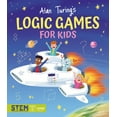 Alan Turing Puzzles It Out Alan Turing's Logic Games for Kids, Book 3 ...