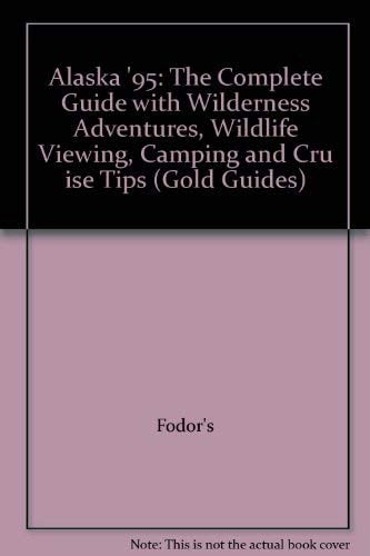 Pre-Owned Alaska, '95 : The Complete Guide with Wilderness Adventures ...