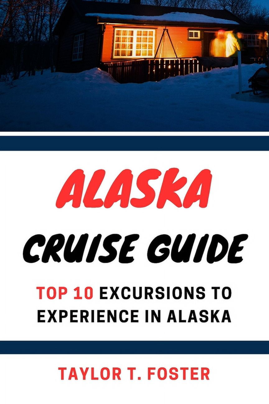 Alaska Cruise Guide: Top 10 Excursions to Experience in Alaska ...