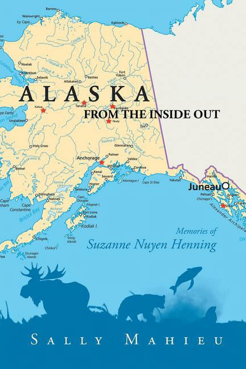 Alaska From the Inside Out- Memories of Suzanne Nuyen Henning (Paperback) - Walmart.com