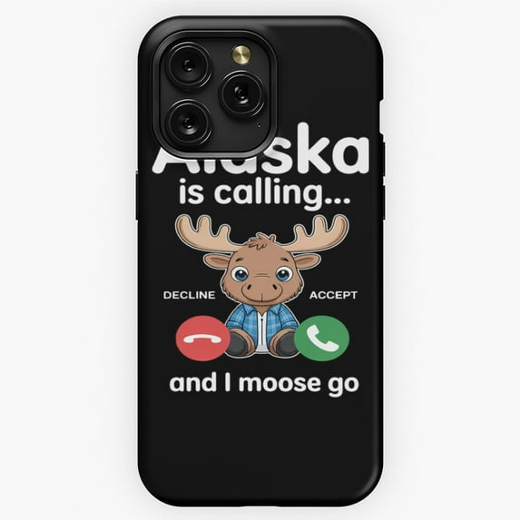 Alaska Is Calling And I Moose Go Travel Humor iPhone Case 17 through 11 ...