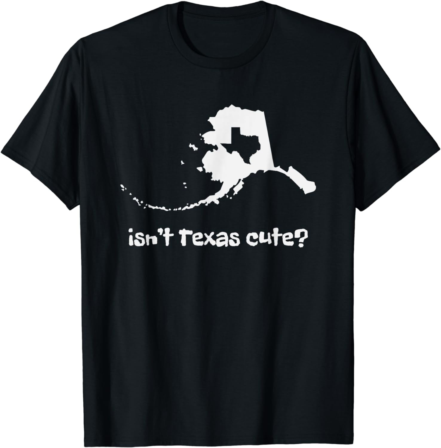 Alaska Map - Isnt Texas Cute Funny Design T-Shirt - Walmart.com