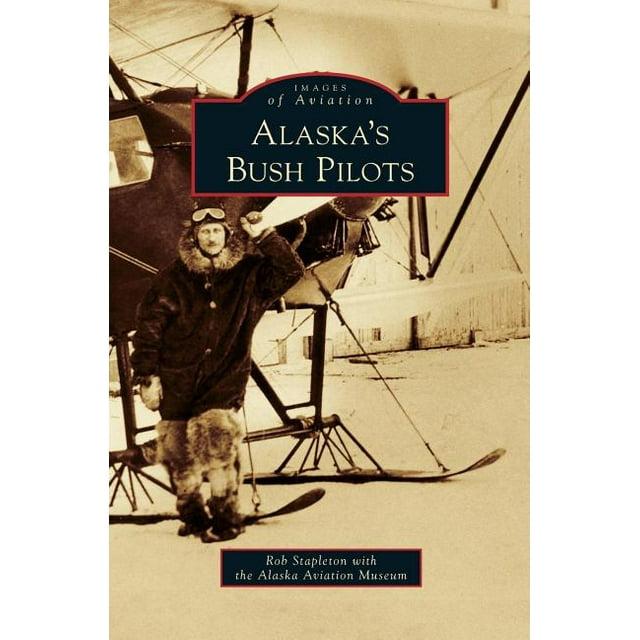 Alaska's Bush Pilots (Hardcover) - Walmart.com