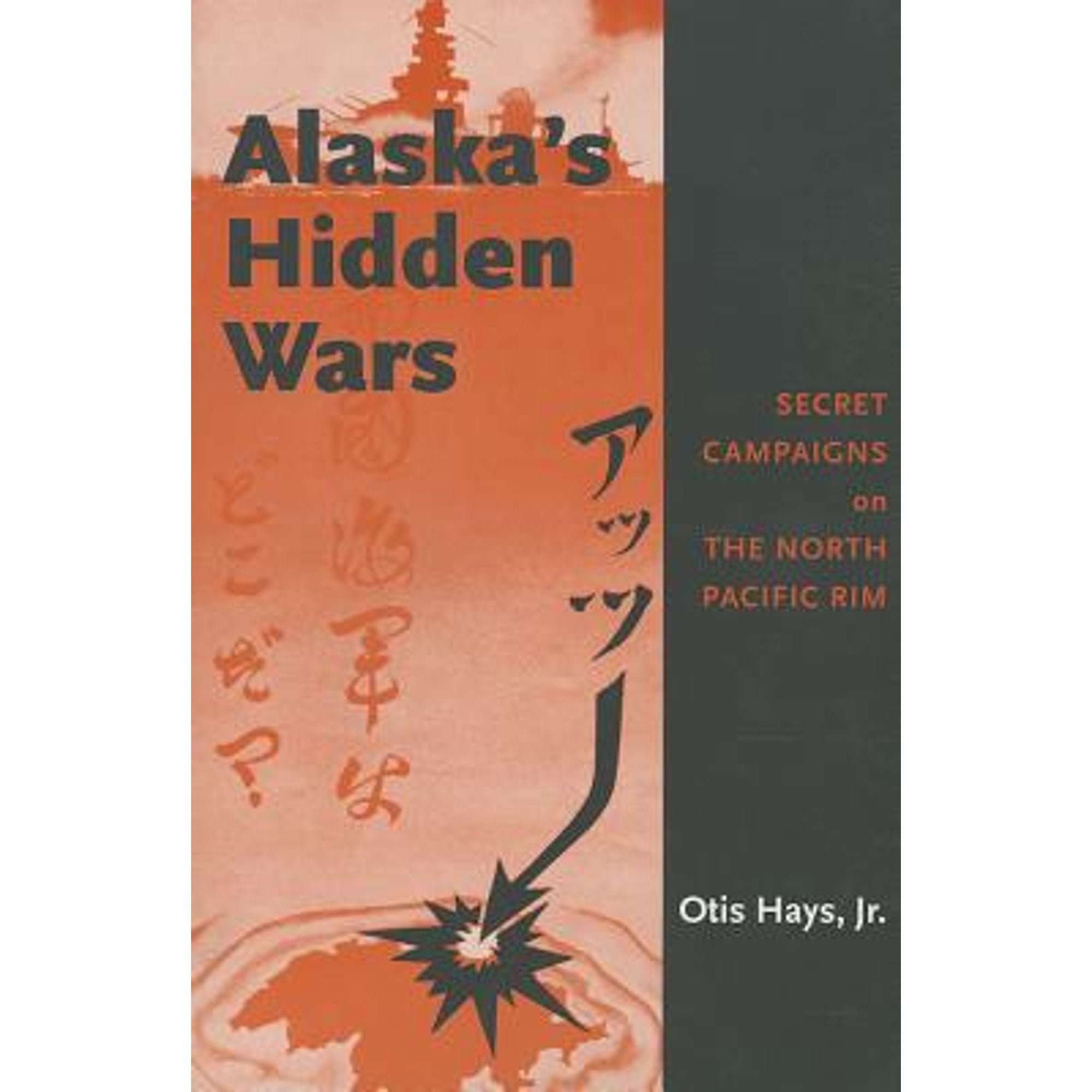 Pre-Owned Alaska's Hidden Wars: Secret Campaigns on the North Pacific ...