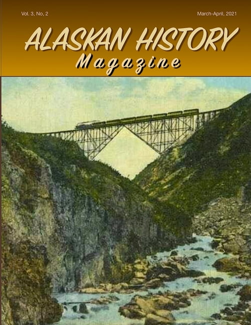 Alaskan History Magazine: Alaskan History Magazine, March-April, 2021 ...