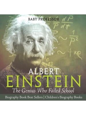 Albert Einstein : The Genius Who Failed School - Biography Book Best ...