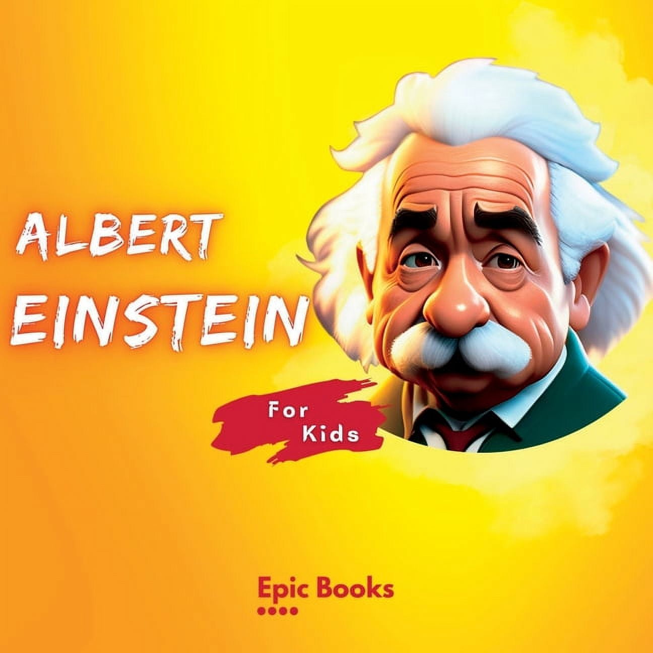 Albert Einstein for Kids : The biography of Albert Einstein for curious ...