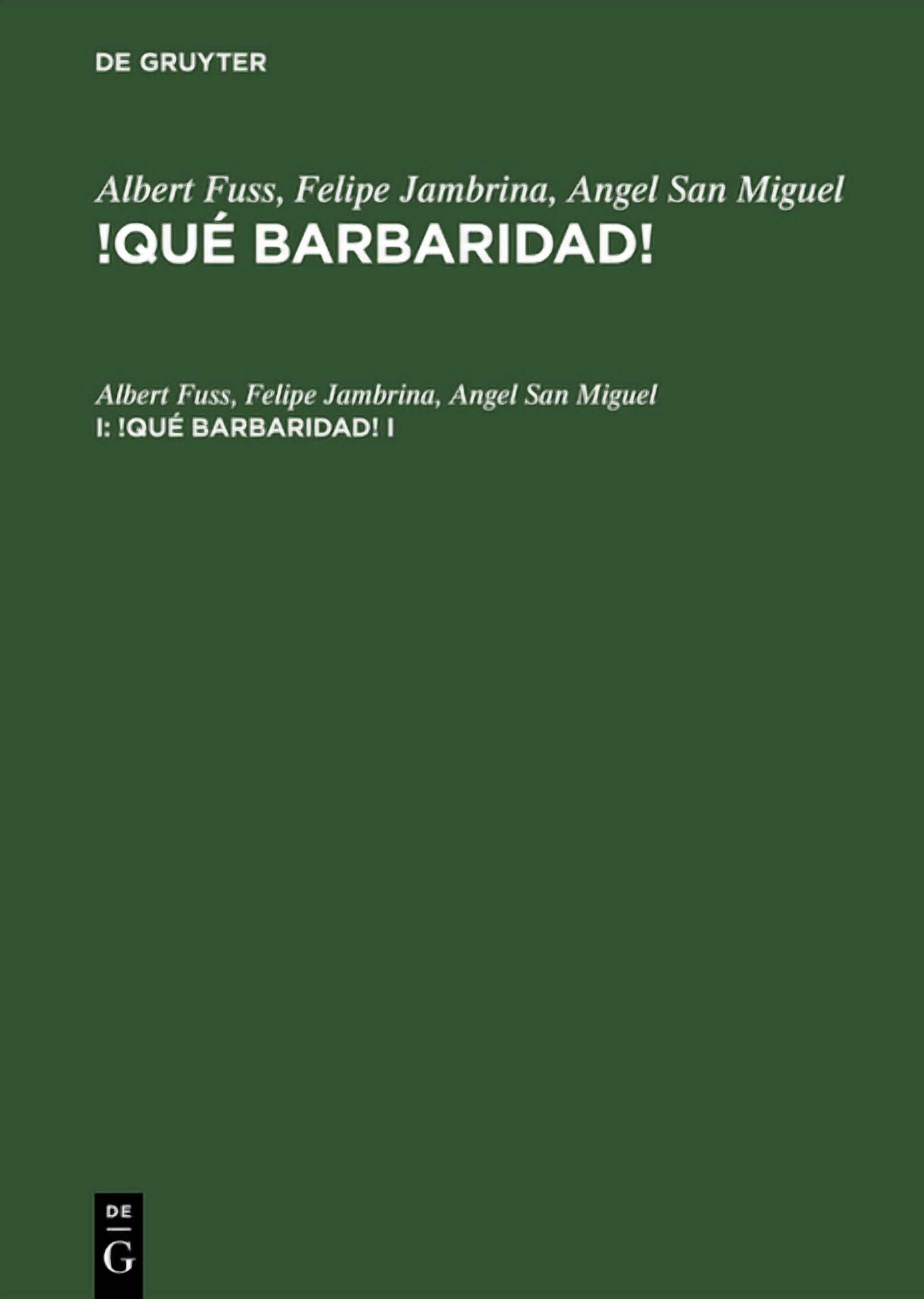 Albert Fuss; Felipe Jambrina; Angel San Miguel: !Qué Barbaridad!. I ...