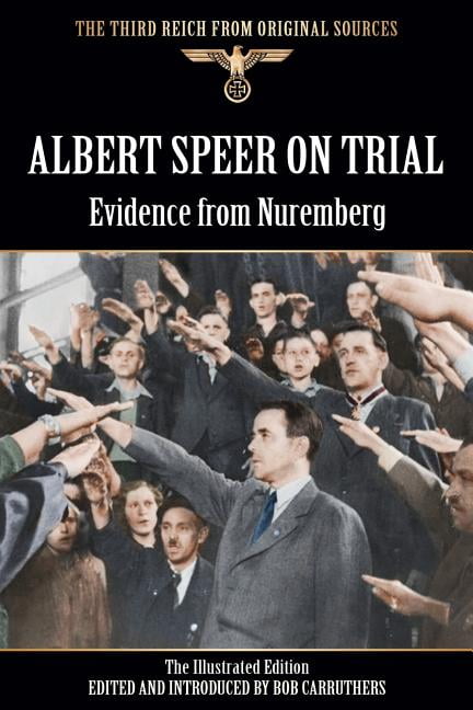 Albert Speer On Trial - Evidence from Nuremberg - The Illustrated ...