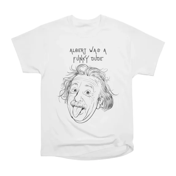 Albert was a Funky Dude T-Shirt Tee Gift For Him Merch For Her Apparel ...