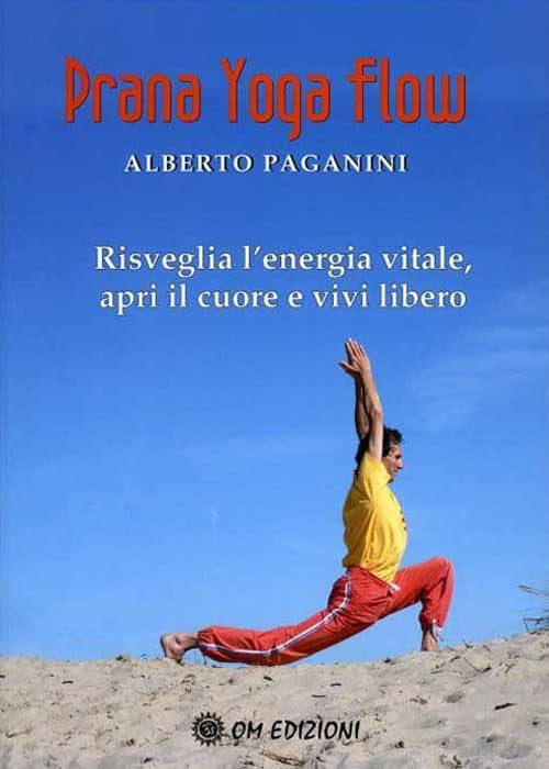 Alberto Paganin Prana Yoga Flow. Risveglia l'energia vitale, apri il ...