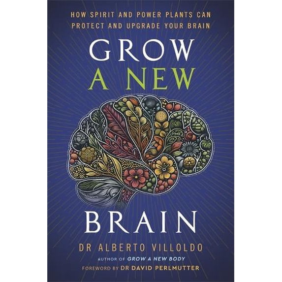 Alberto Villoldo Grow a New Brain (Paperback) - Walmart.com